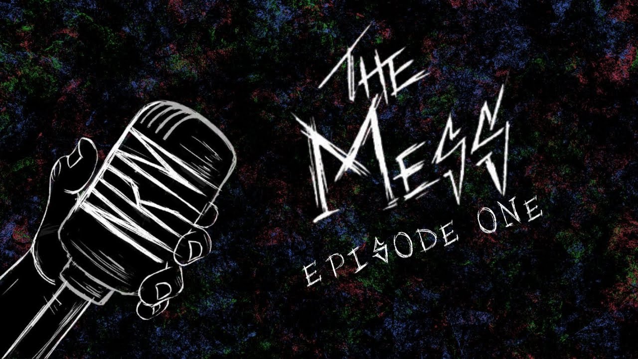 The Mess Ep. 1 - Welcome to The Mess. - YouTube