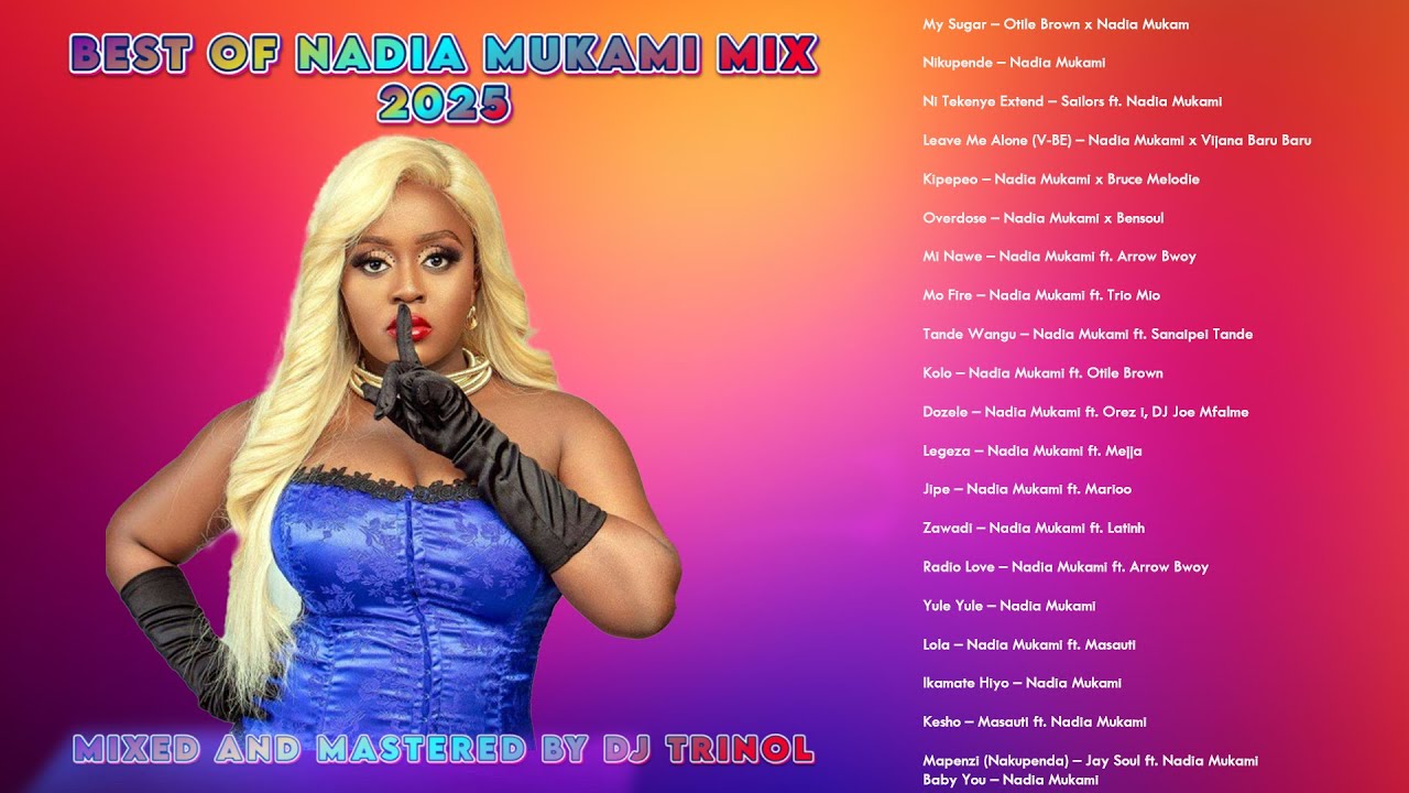BEST OF NADIA MUKAMI MIX 2025 BY DJ TRINOL - YouTube