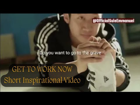 GET TO WORK NOW - Short Inspirational Video - YouTube