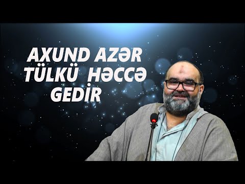 Axund Azər :  Tülkü  həccə  gedir
