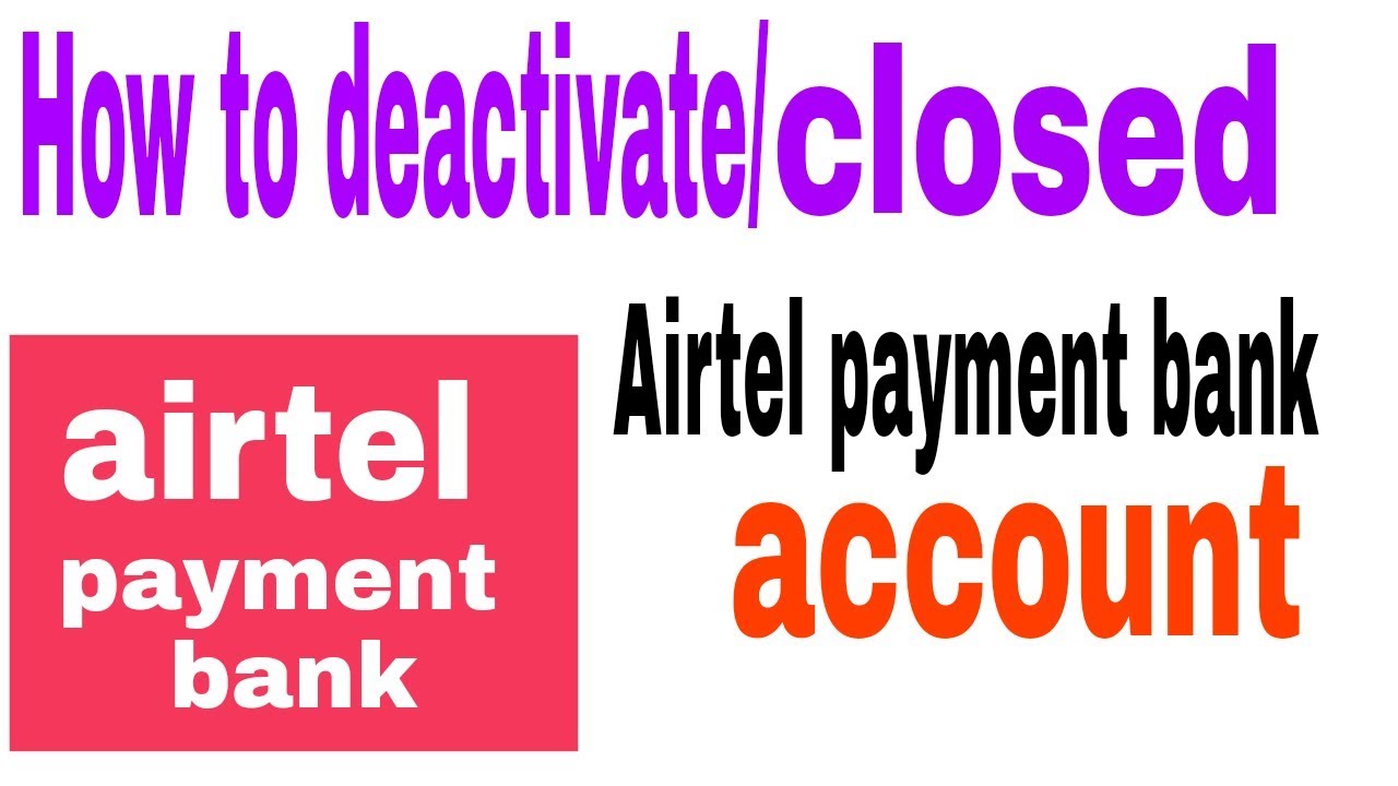 How To Deactivate Airtel Payment Bank Account YouTube how-to-deactivate-airtel-payment-bank-account-youtube