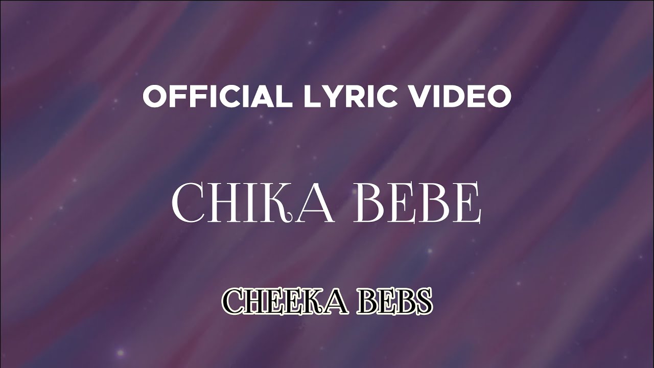 Cheeka Bebs - Chika Bebe (Official Lyric Video) - YouTube