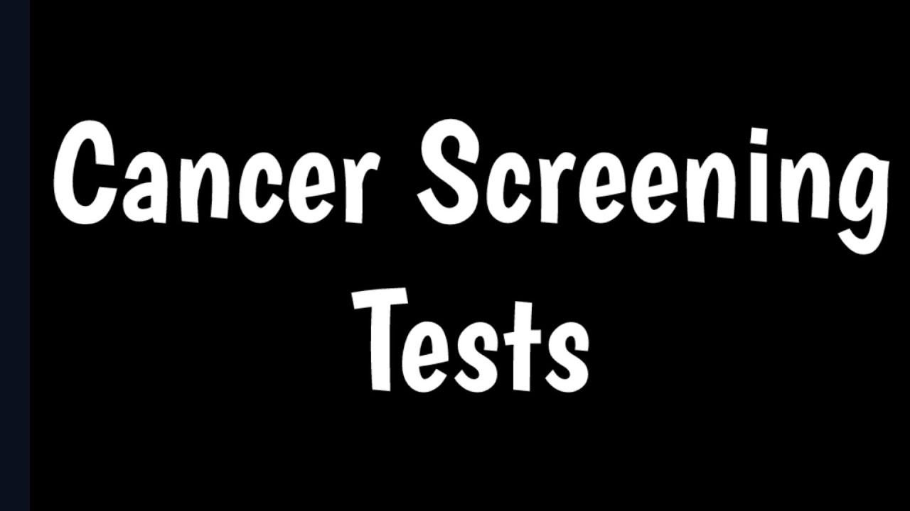 Screening Tests For Cancer | Cancer Diagnosis & Treatment | How To ...