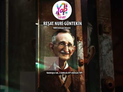 Reşat Nuri Güntekin - AYT Edebiyat \