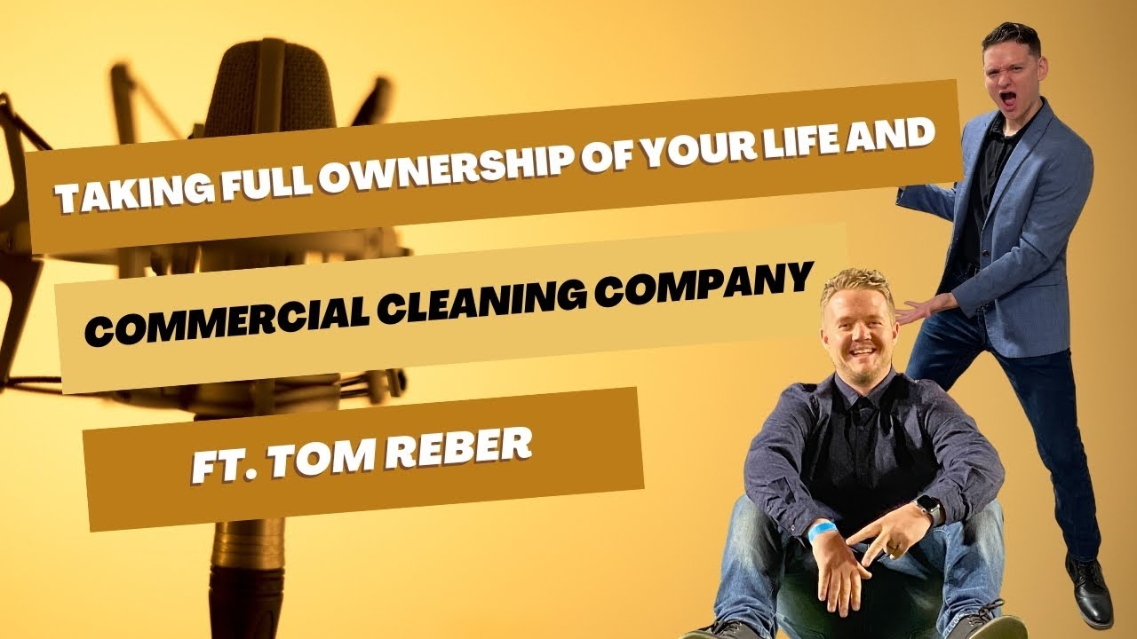 #66 Taking Full Ownership of Your Life and Commercial Cleaning Company ...