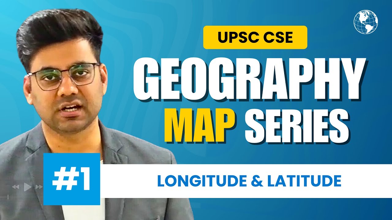 Full UPSC CSE Map Series | Longitude & Latitude | Geography (Lecture 1 ...