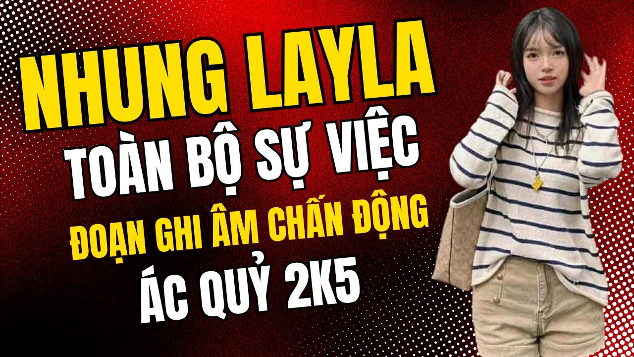 Nhung Layla | Từ Xe SH Đến Những Khoản Nợ To Và Kết Thúc Cuộc Đời - YouTube