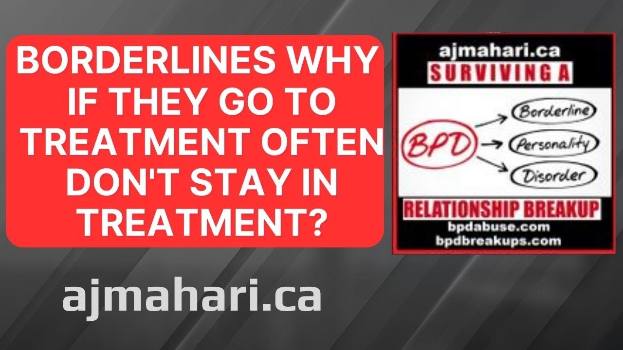Borderlines Why If They Go to Treatment Often Don't Stay In Treatment ...