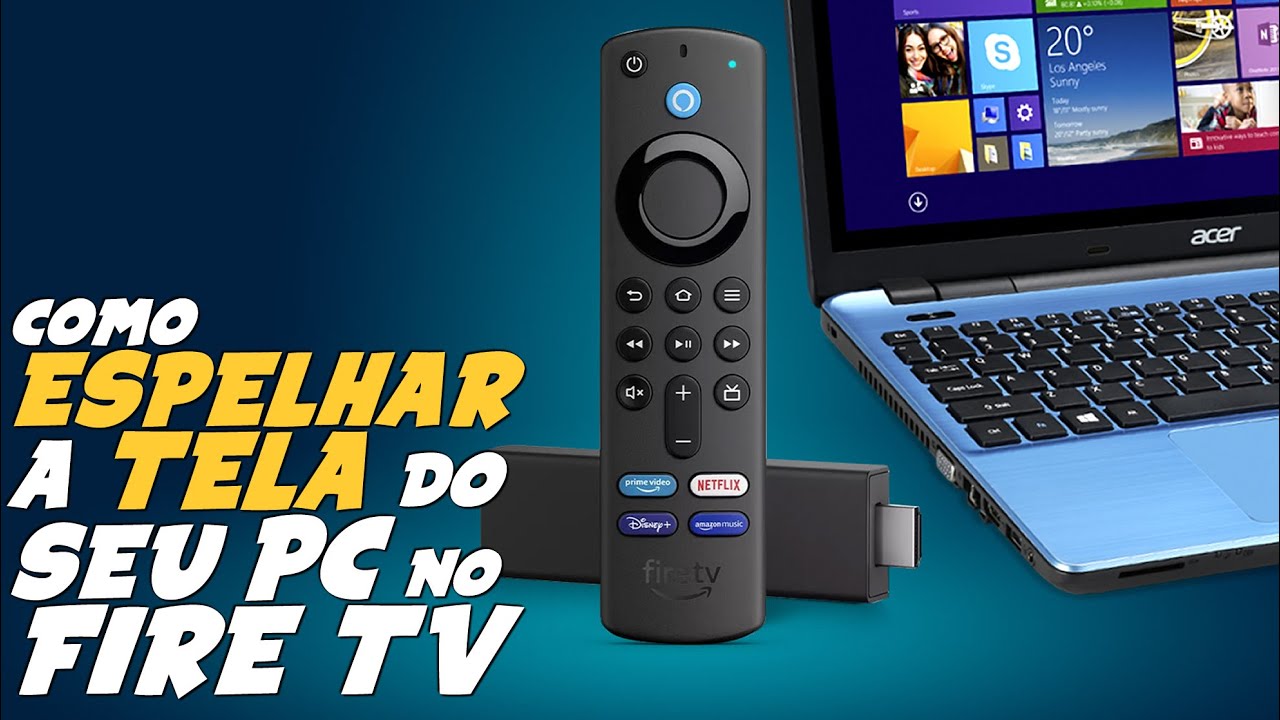 Como ESPELHAR TELA do PC / NOTEBOOK na AMAZON FIRE TV [Windows 10 ...