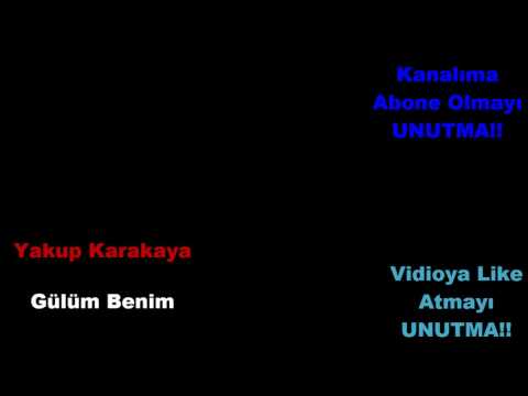 Yakup Karakaya - Gülüm Benim