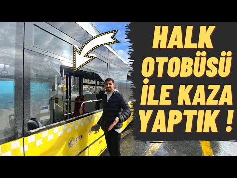 HALK OTOBÜSÜ İLE KAZA YAPTIK !