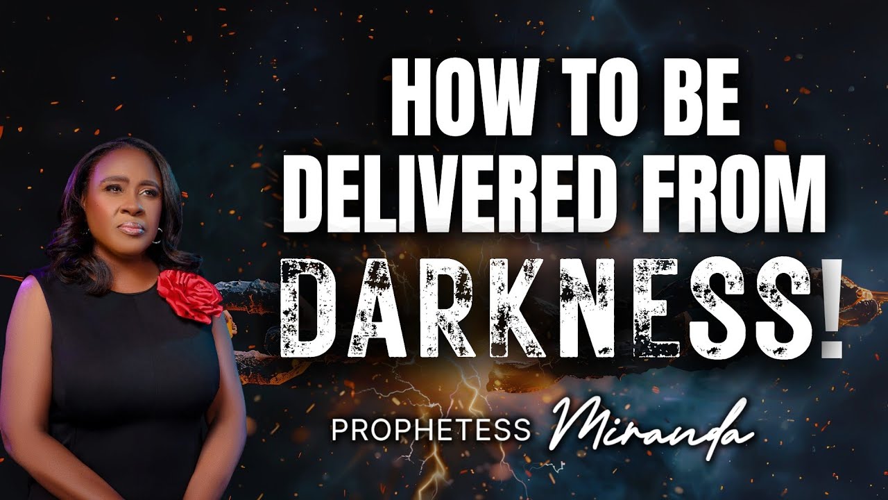 How To Be Delivered From Darkness! | Prophetess Miranda Ministries ...