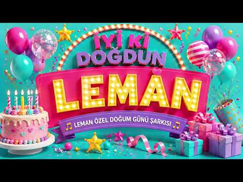 Leman İçin Doğum Günü Şarkısı 🎈 | İyi Ki Doğdun Leman! (İsme Özel)