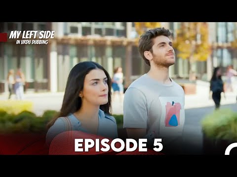 My Left Side Episode 5 (Urdu Dubbed)
