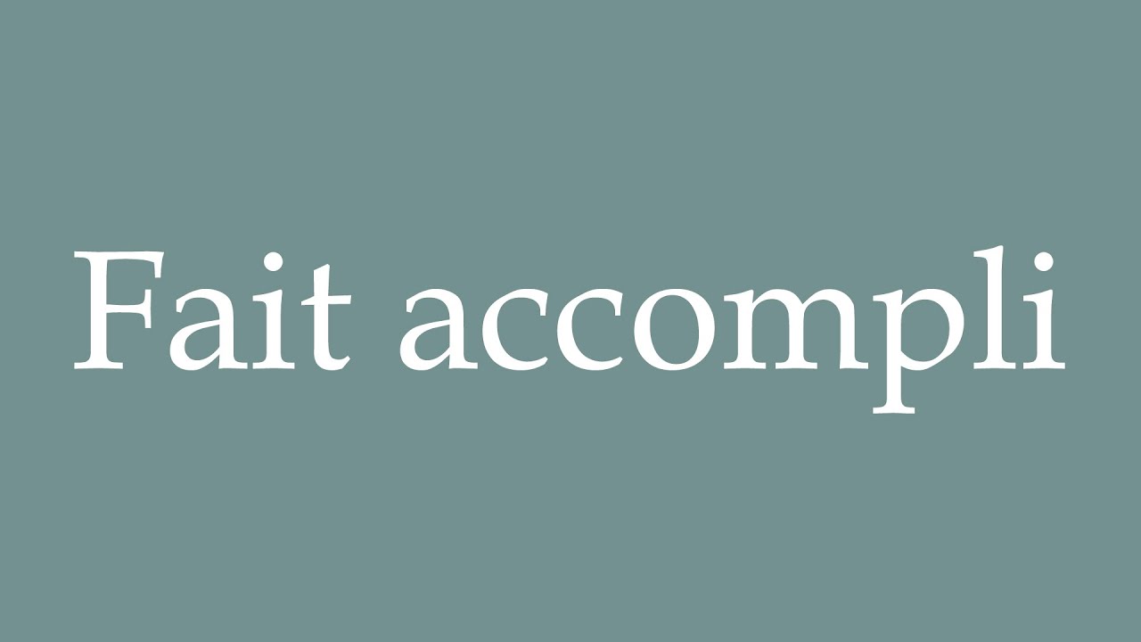 How to Pronounce ''Fait accompli'' Correctly in French - YouTube