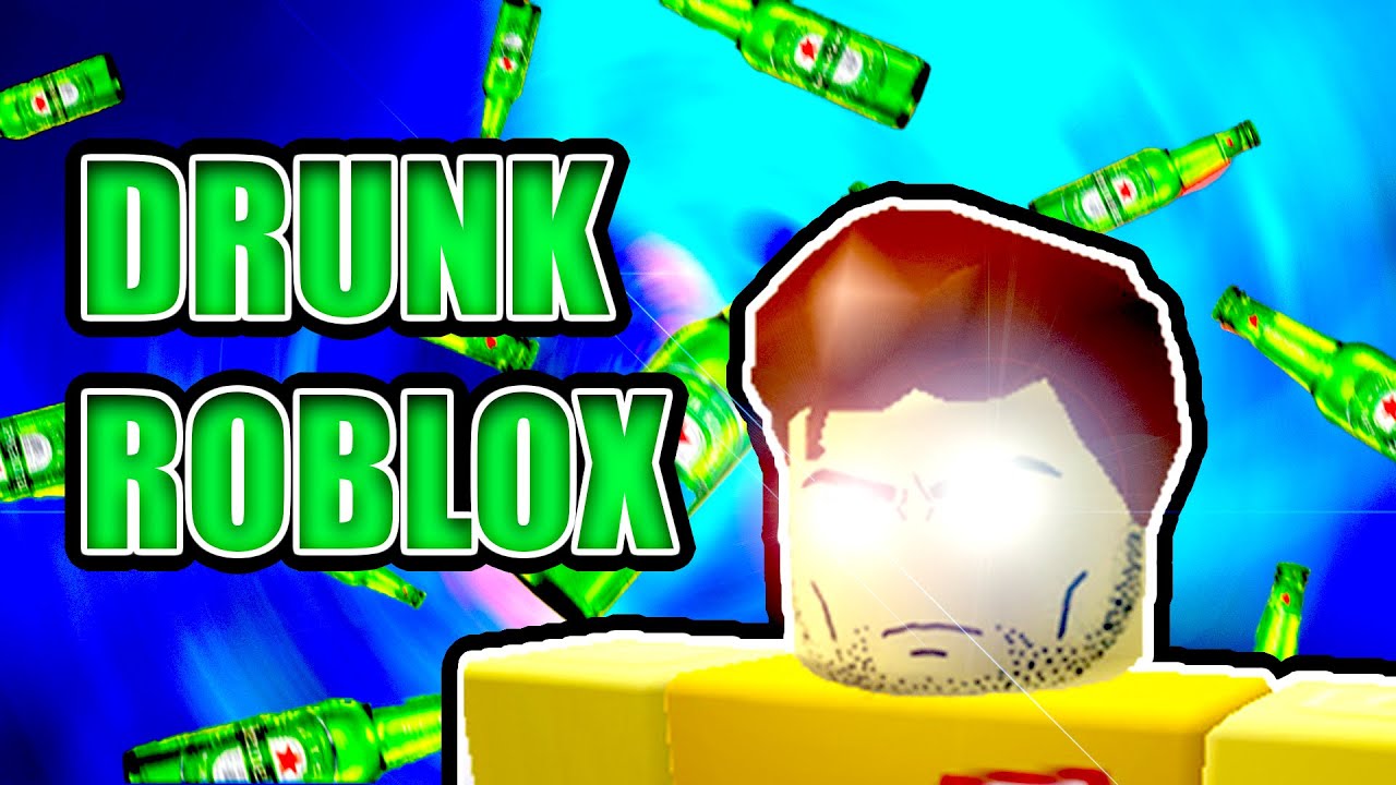 Playing Roblox.... but drunk! - YouTube