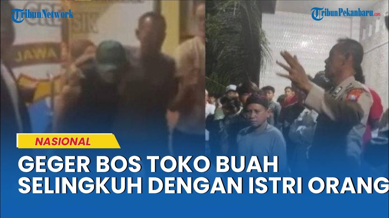Geger, Suami Pergoki Istri Selingkuh dengan Bos Toko Buah, Ratusan ...