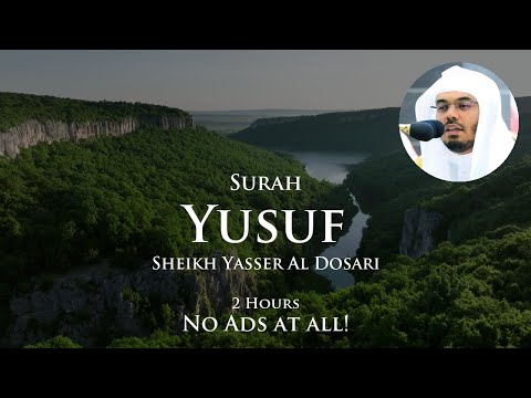 No Ads Surah Yusuf | 2 Hours | Sheikh Yasser Al Dosari | Quran Recitation Repeat Nature