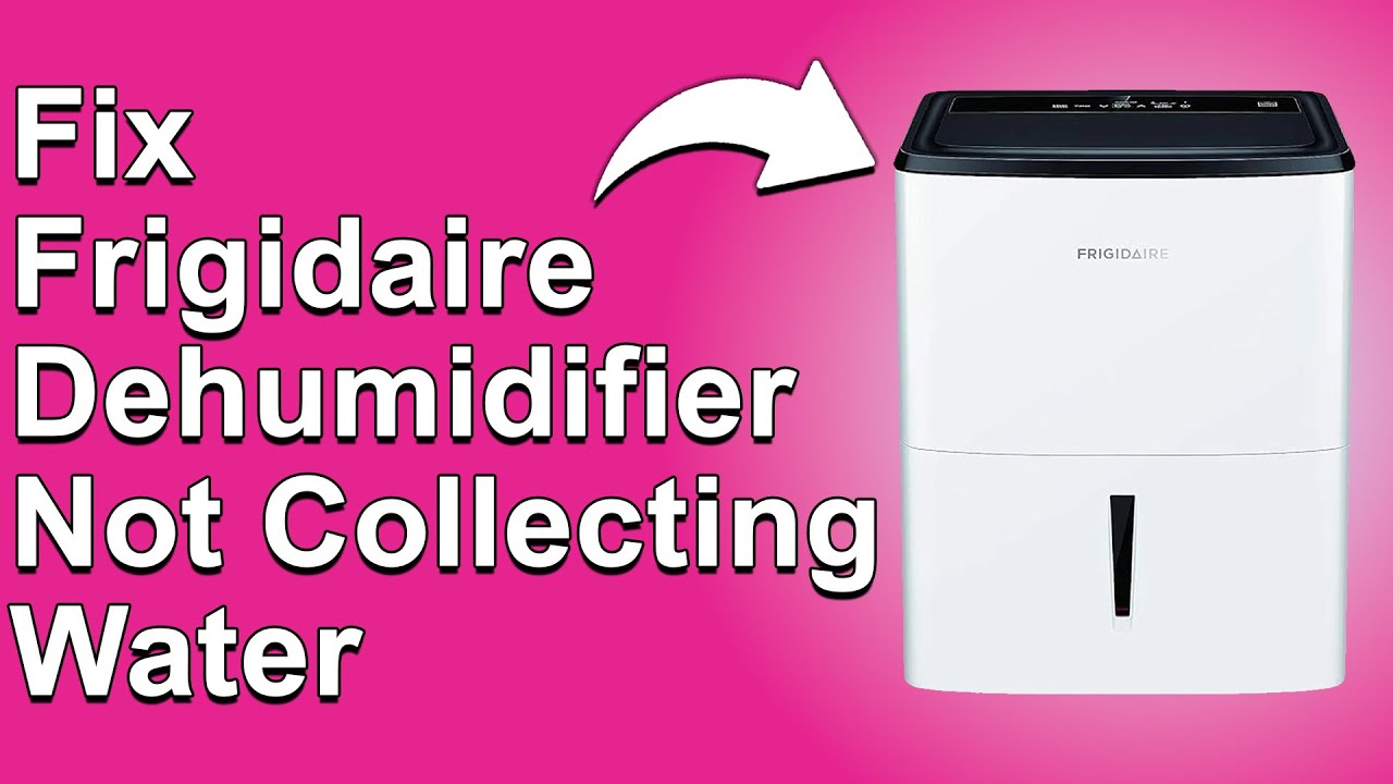 How To Fix Frigidaire Dehumidifier Not Collecting Water (Broken ...