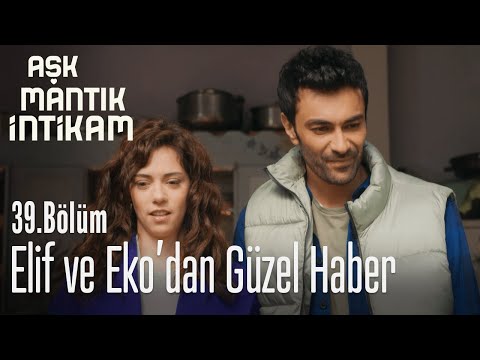 Elif ve Eko'dan güzel haber - Aşk Mantık İntikam 39. Bölüm