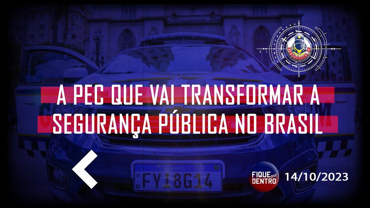 A PEC que vai transformar a Segurança Pública no Brasil - Fique por ...