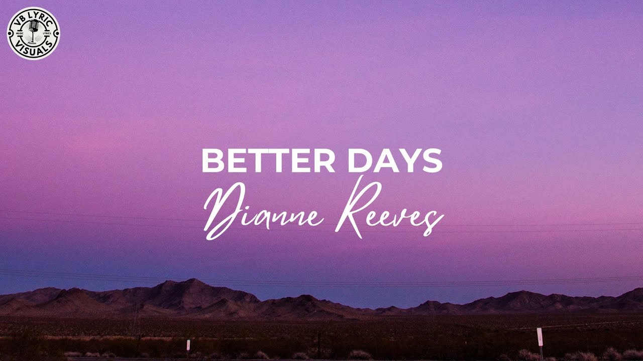 Dianne Reeves - Better Days (HD Lyric Video) - YouTube