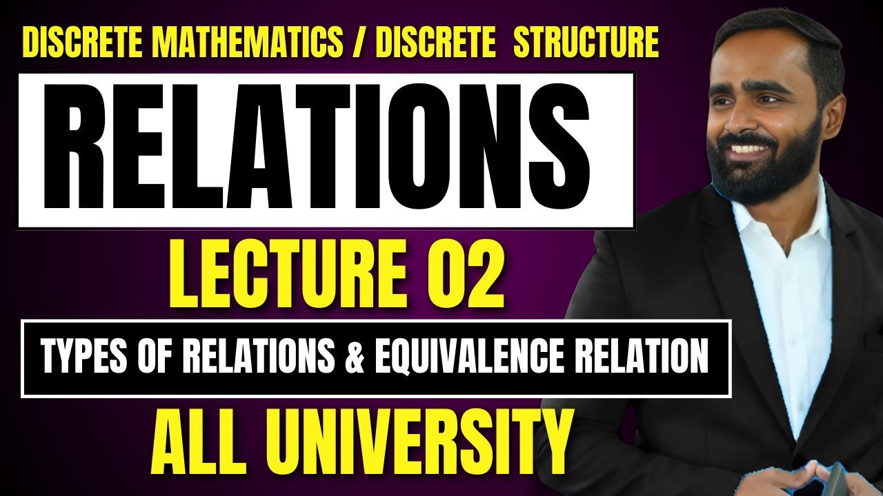 RELATIONS|LECTURE 02|TYPES OF RELATIONS|EQUIVALENCE RELATION|PRADEEP ...