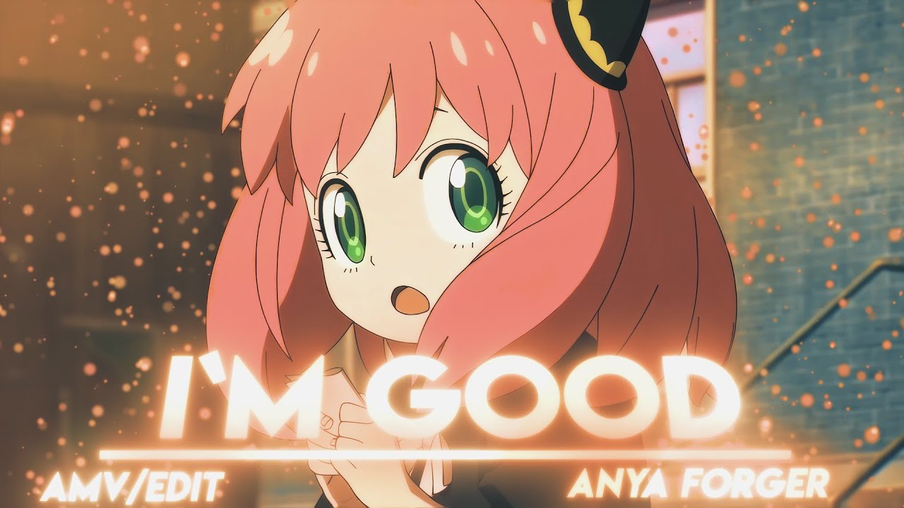 「I'm Good💜」Anya Forger 「AMV/EDIT」 - YouTube