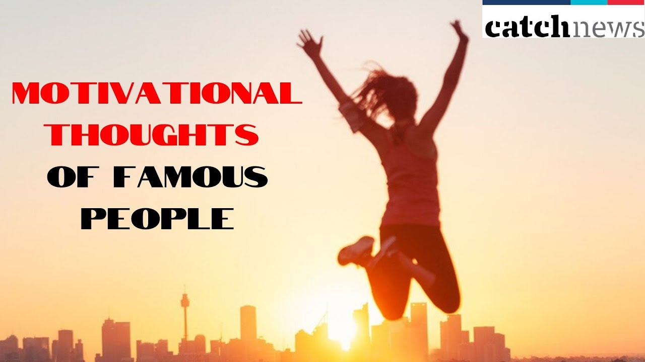 10 Motivational Thoughts Of Famous People That Will Change Your Life ...