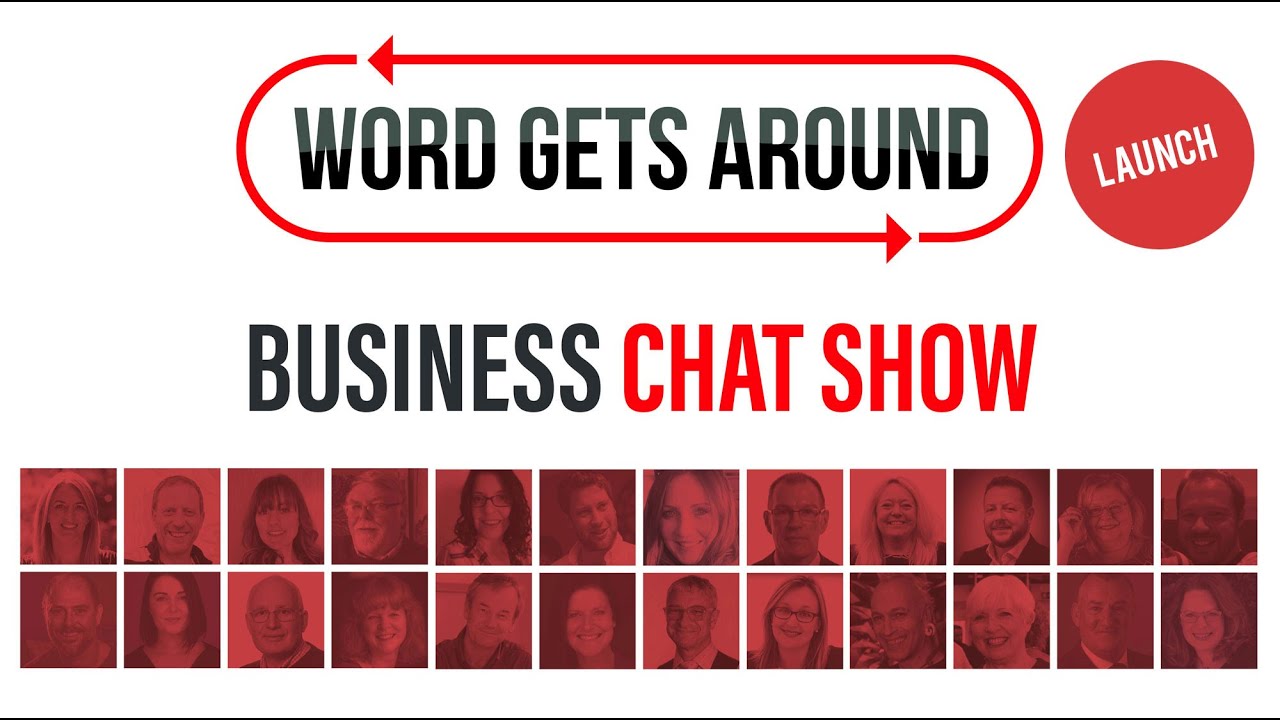 The Word Gets Around Business Chat Show (Episode 1: Launch Event - May ...