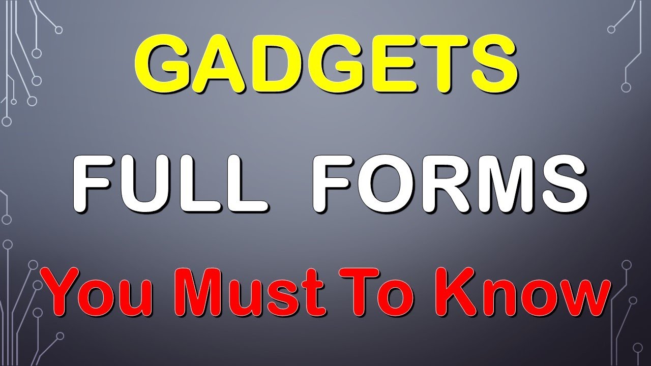 || Gadgets Full Forms || You must to know || Important in your daily ...