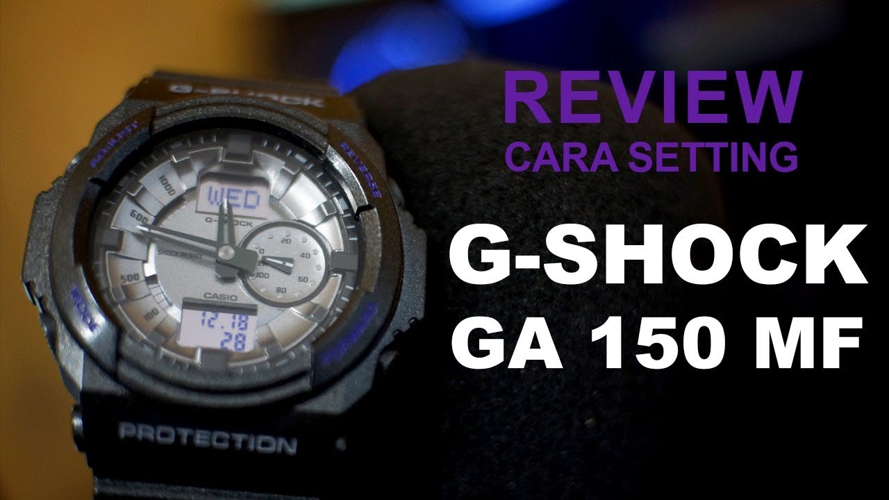 REVIEW N CARA SETTING JAM G-SHOCK GA 150 MF - GALERY JAM TANGAN - YouTube