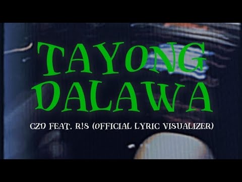 CZD -Tayong Dalawa Feat. R!S (Official Lyric Visualizer) - YouTube