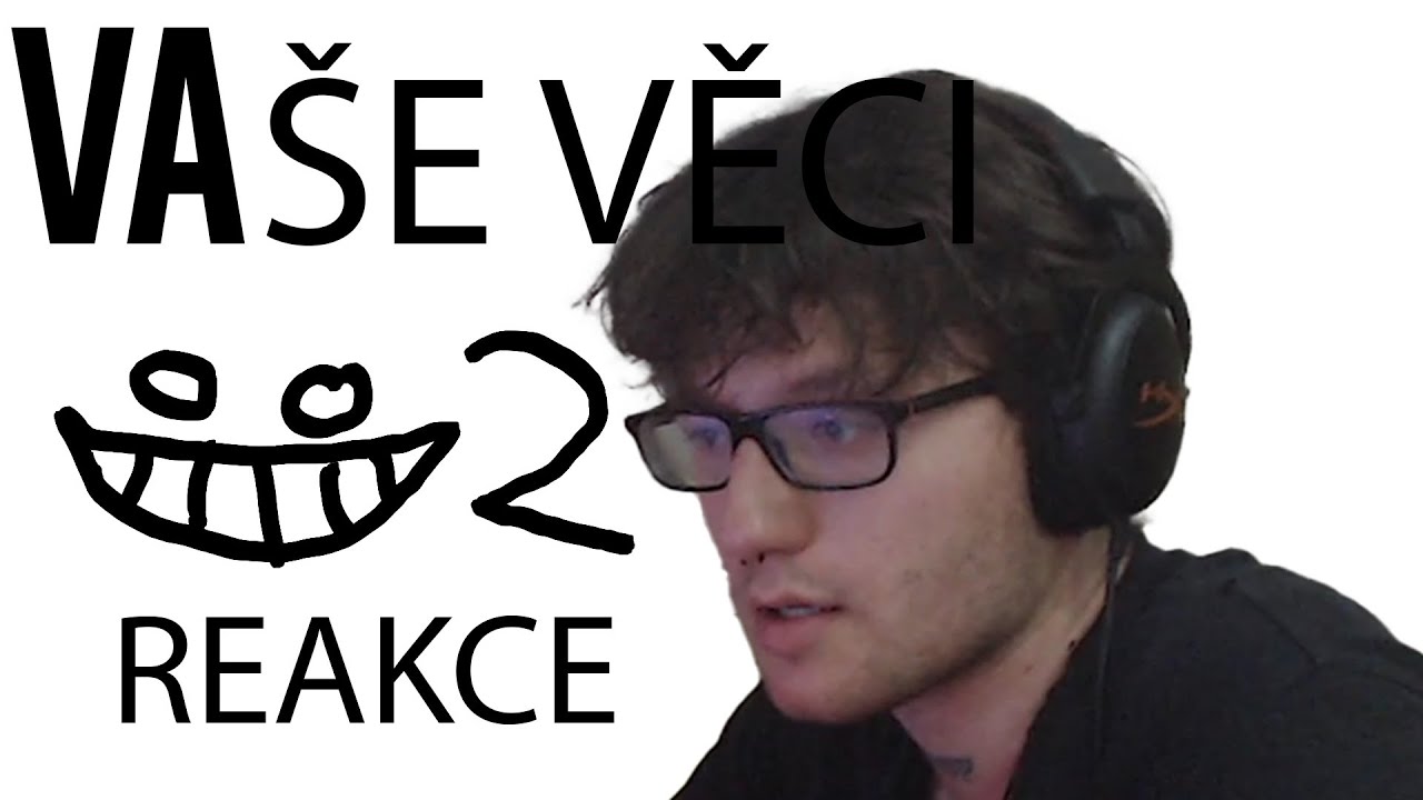 REAGUJU NA VĚCI OD VÁS! [REAKCE #2] - YouTube