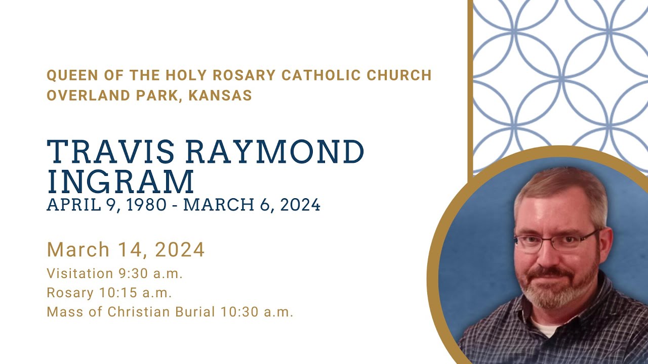 Rosary and Mass of Christian Burial for Travis Raymond Ingram, March 14 ...
