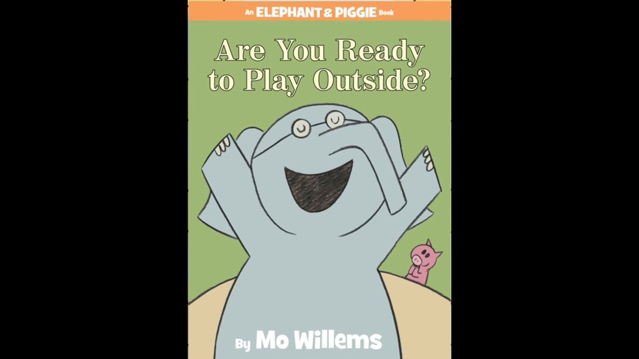 Are You Ready To Play Outside by Mo Willems - read by Cain DeNoia - YouTube