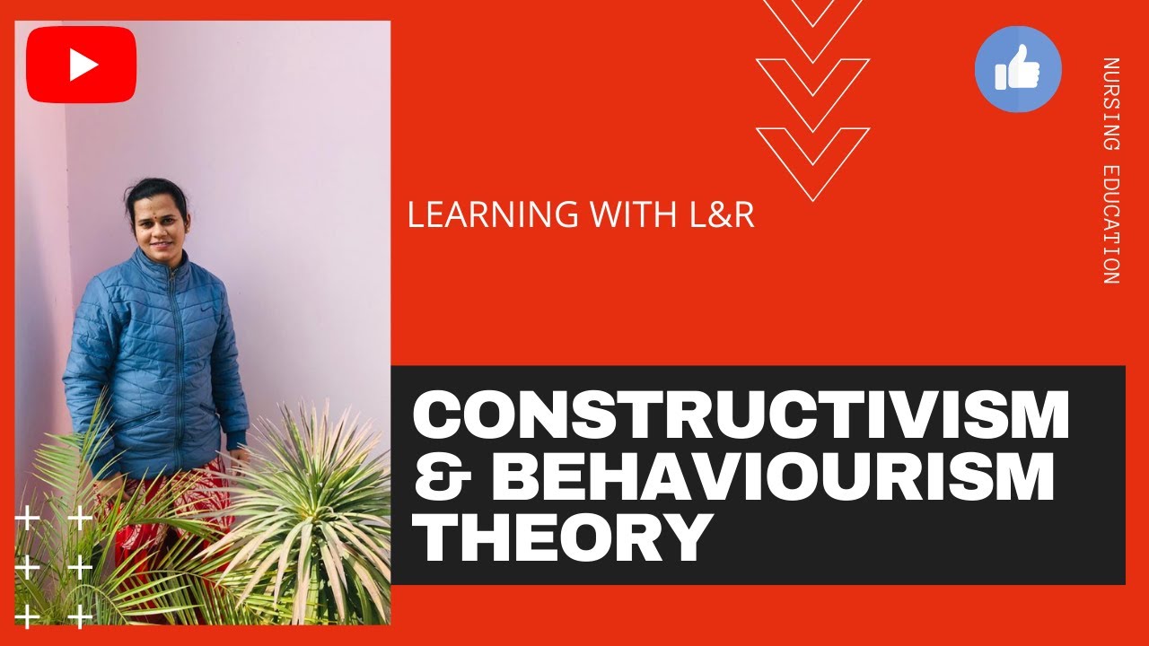 Constructivism & behaviourism Theory [NURSING EDUCATION] - YouTube