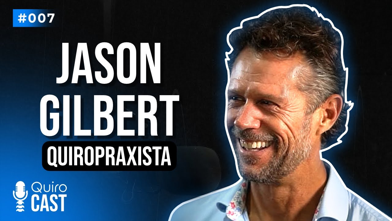 JASON GILBERT (QUIROPRAXISTA) - QUIROCAST #007 - YouTube