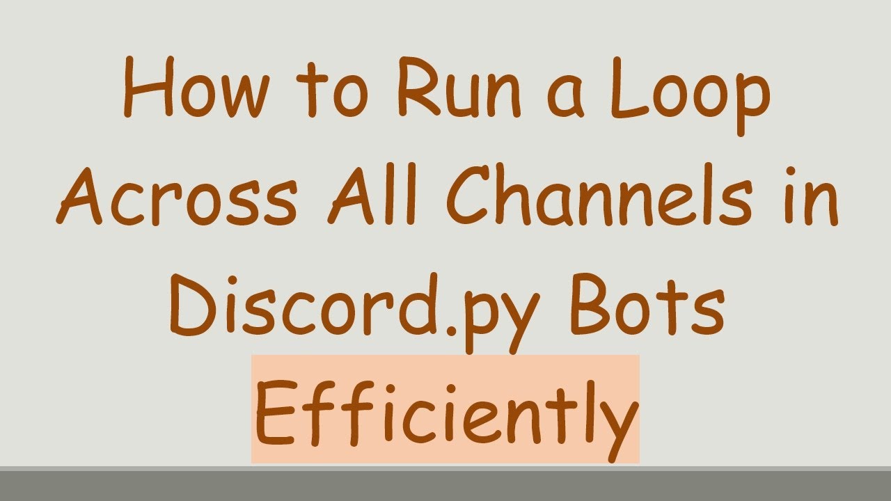 How to Run a Loop Across All Channels in Discord.py Bots Efficiently - YouTube