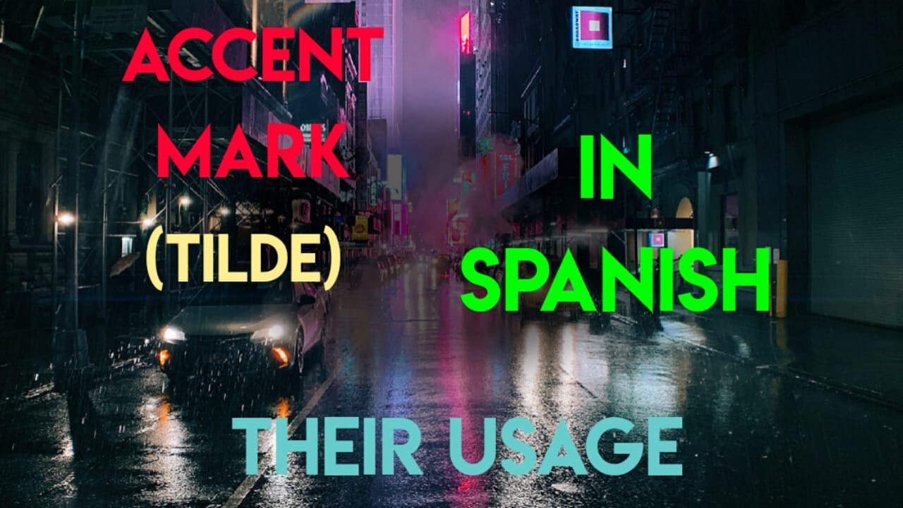 Lesson 11: Usage of accent mark (tilde) in Spanish. - YouTube