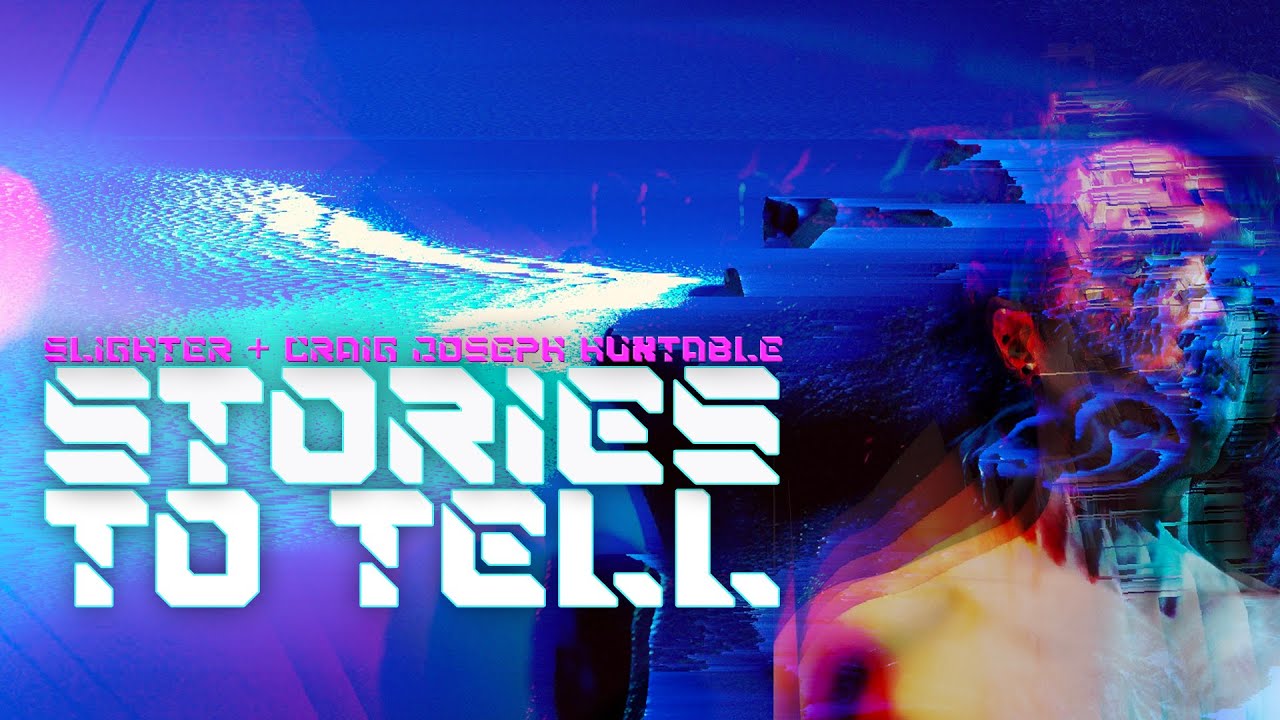 Slighter x Craig Joseph Huxtable - Stories To Tell [Official Video ...
