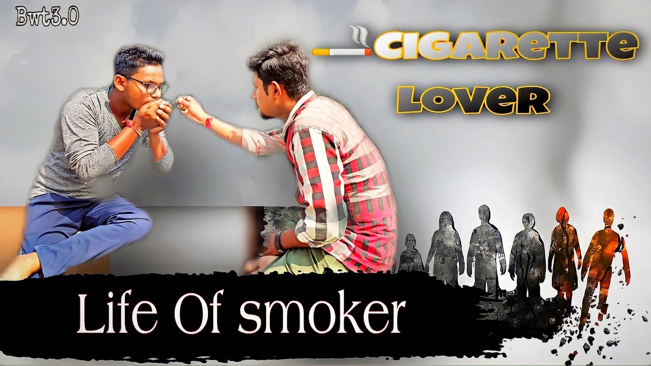 Life Of Smoker | Cigarette Lover | Bwt3.0 | - YouTube