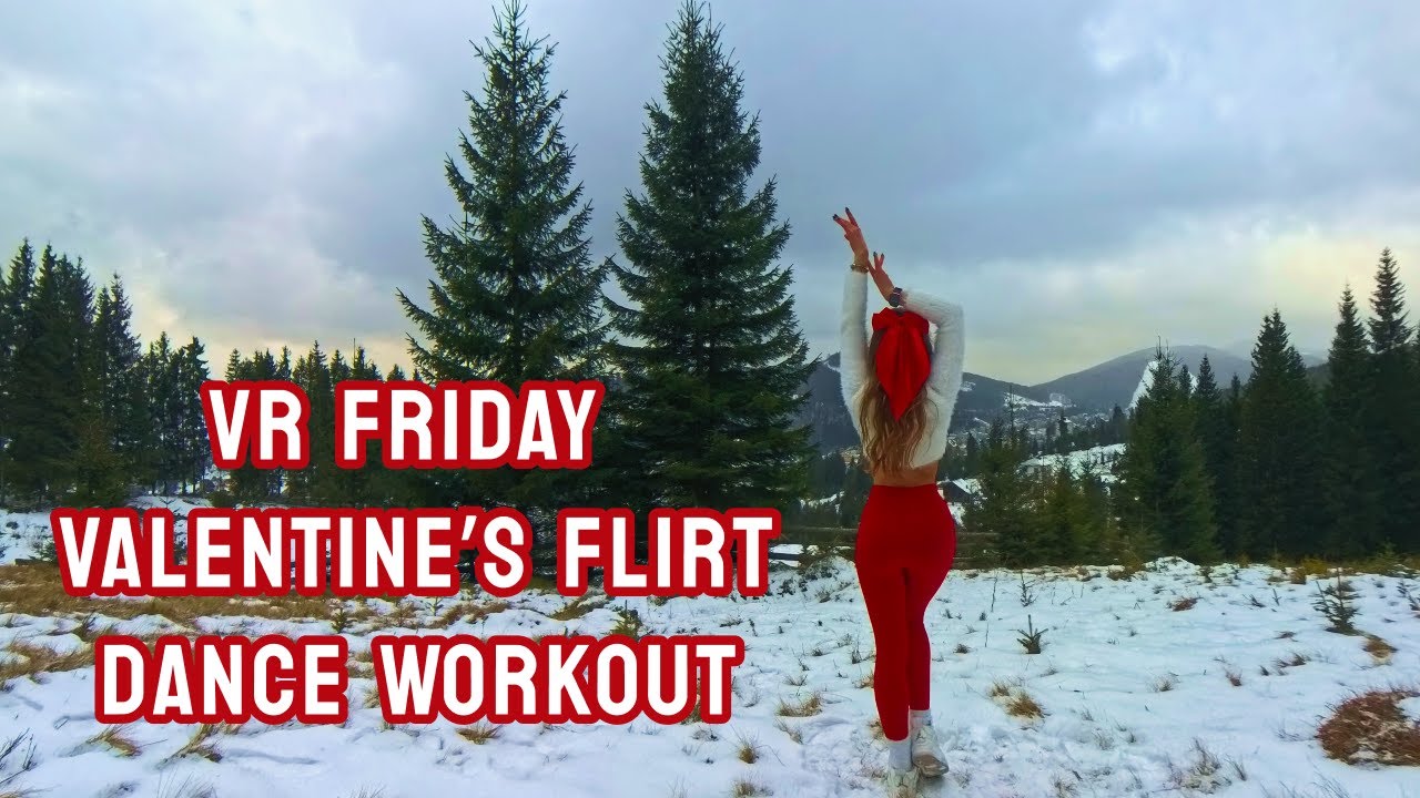 VR FRIDAY Valentine’s Flirt Dance Workout FEBRUARY, 360 Panoramic ...