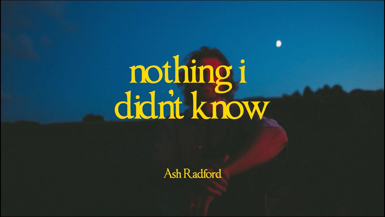 Ash Radford - nothing i didn't know - Lyric Video - YouTube