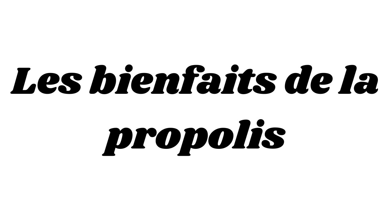 Les bienfaits de la propolis - YouTube