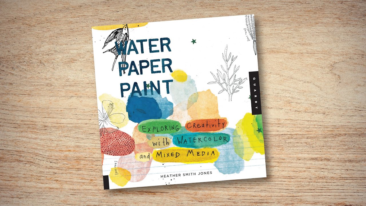 Water Paper Paint: Exploring Creativity with Watercolor and Mixed Media ...