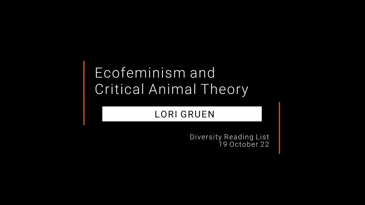 Lori Gruen: Ecofeminism and Critical Animal Theory - YouTube
