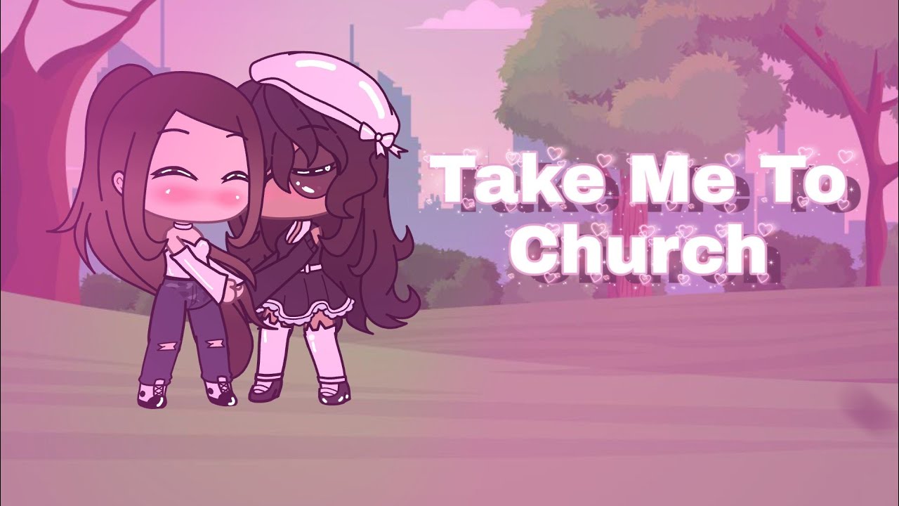 Take Me To Church / Gacha life - YouTube