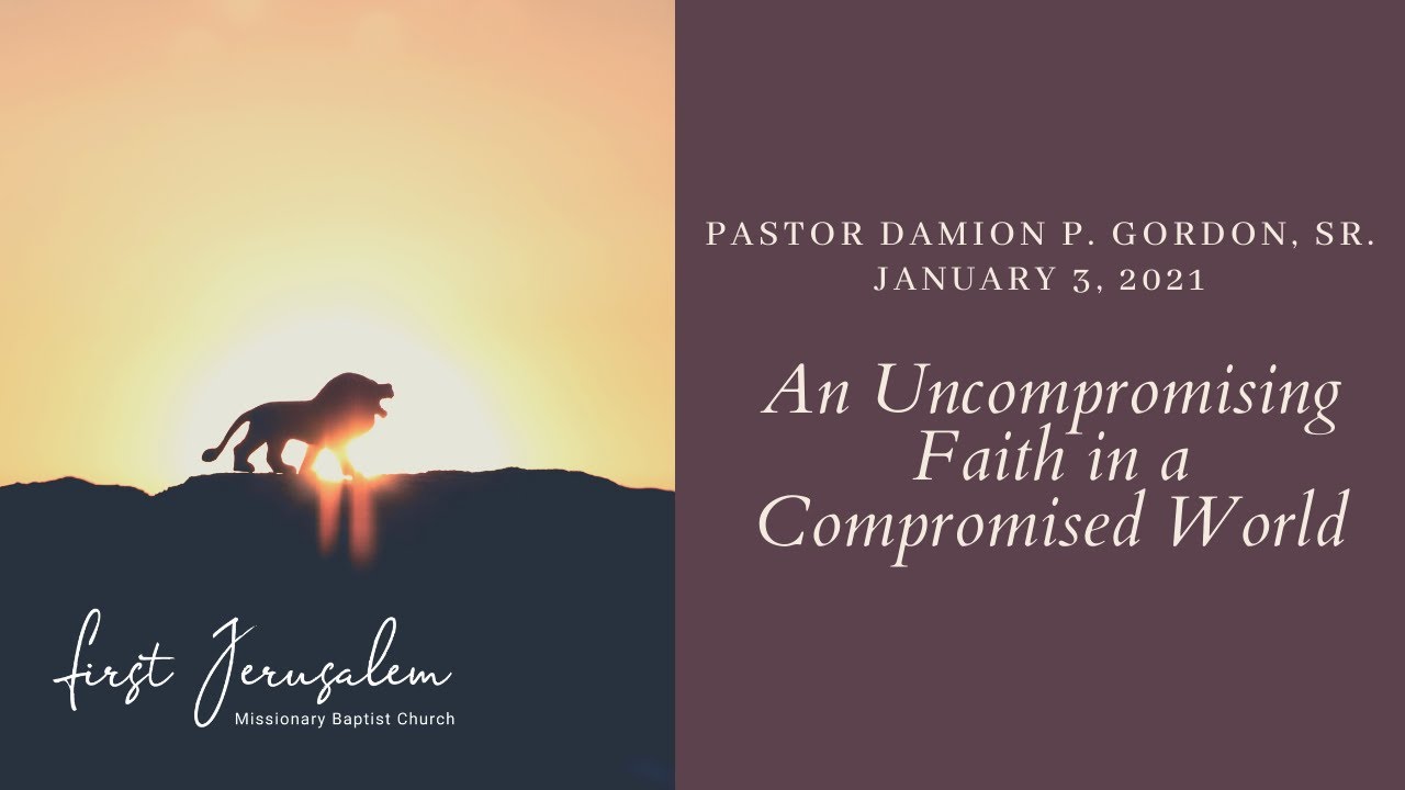An Uncompromising Faith in a Compromised World // Pastor Damion P ...