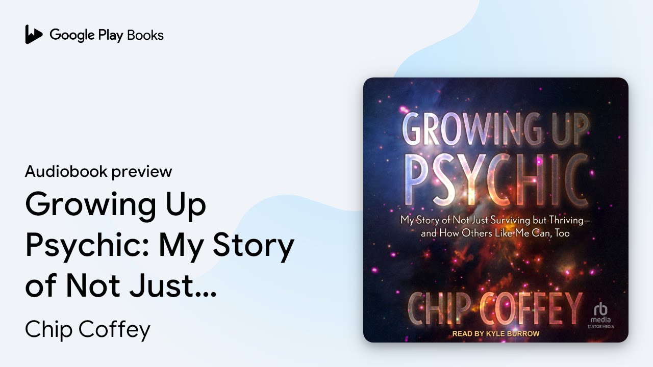 Growing Up Psychic: My Story of Not Just… by Chip Coffey · Audiobook ...